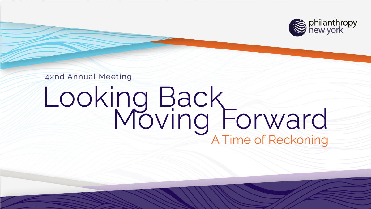 42nd Annual Meeting Recap - Looking Back, Moving Forward | Philanthropy New York